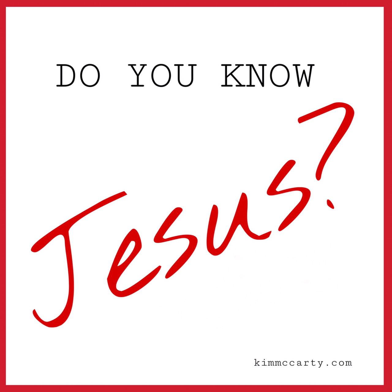 Do You Know Jesus? – KIM McCARTY